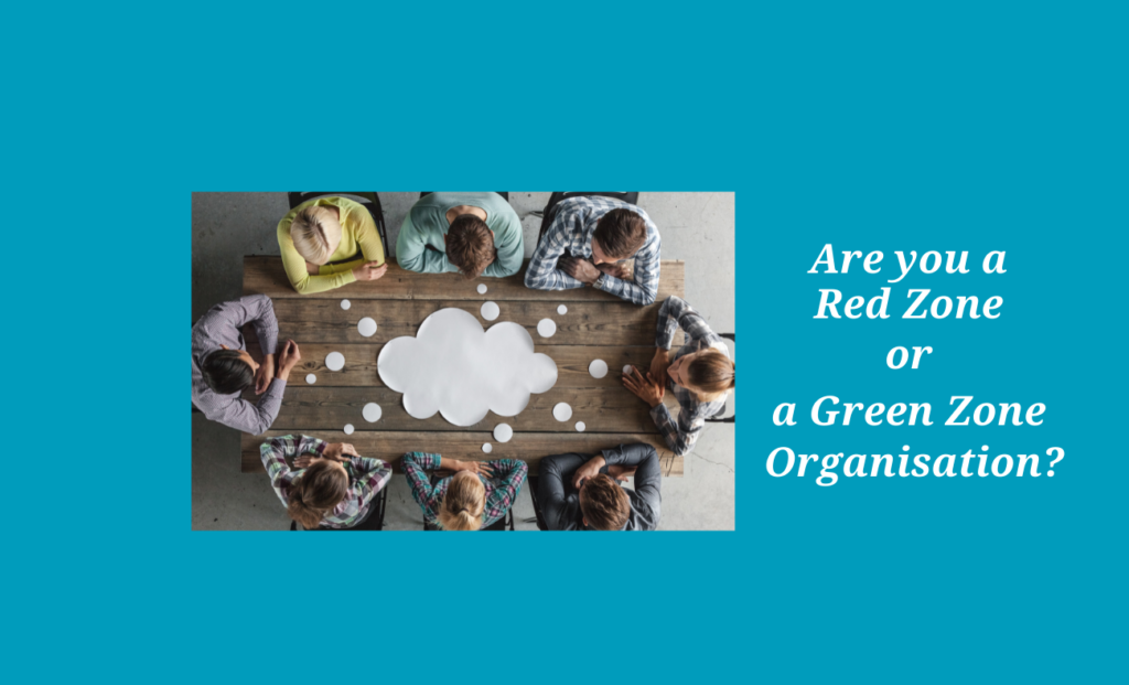 Are You a Red Zone or a Green Zone Organisation?